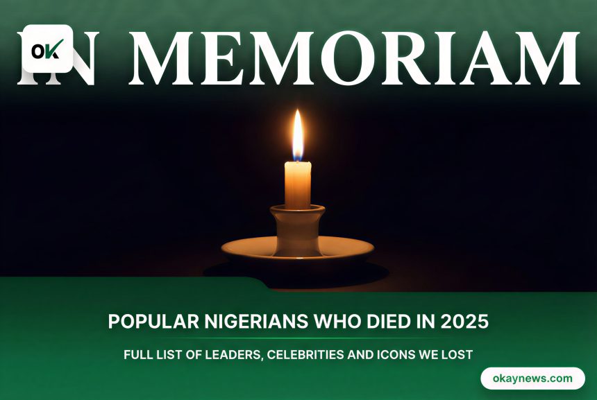 Popular Nigerians Who Died in 2025: Full List of Leaders, Celebrities ...